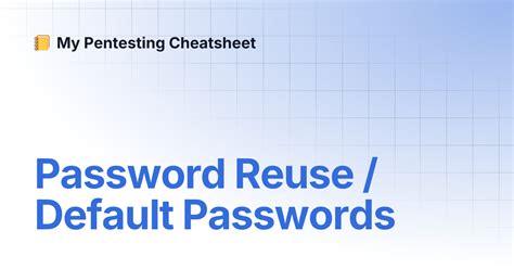 Password Reuse Default Passwords My Pentesting Cheatsheet