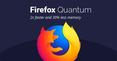 firefox 57 quantum released 2x faster web browser