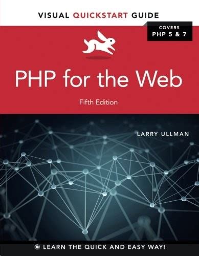 Php For The Web Visual Quickstart Guide 5th Edition By Larry Ullman Open Library