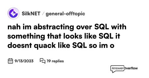 Nah Im Abstracting Over Sql With Something That Looks Like Sql It