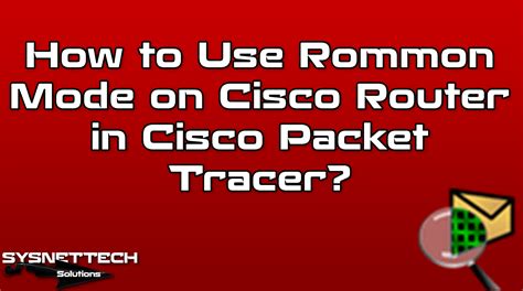 How To Use Rommon Mode On Cisco Router In Cisco Packet Tracer SYSNETTECH Solutions