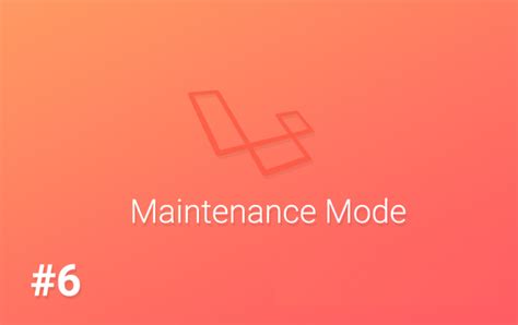 Laravel 6 Maintenance Mode Pada Laravel 𝕄𝕒𝕤𝕥𝕖𝕣