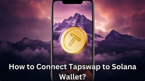 How To Connect Tapswap To Solana Wallet A Complete Guide