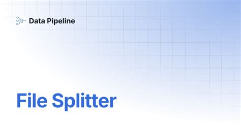 File Splitter Data Pipeline