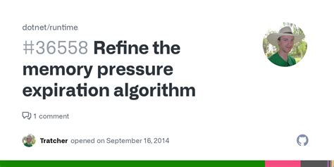 Refine The Memory Pressure Expiration Algorithm · Issue 36558 · Dotnetruntime · Github