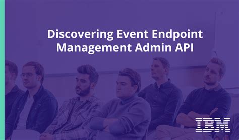Discovering Event Endpoint Management Admin Api Integration Designers Enabling Digital