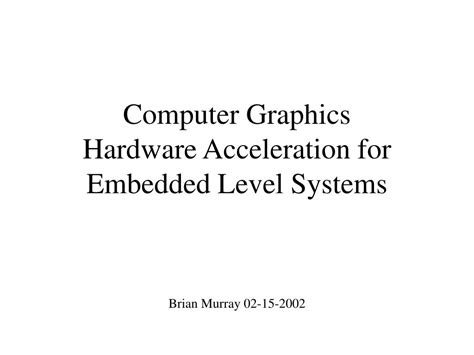 Ppt Computer Graphics Hardware Acceleration For Embedded Level