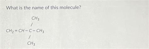 Solved What Is The Name Of This Molecule Chegg Com