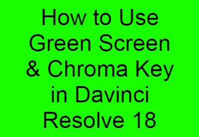 How To Use Green Screen Chroma Key In DaVinci Resolve Envato Tuts