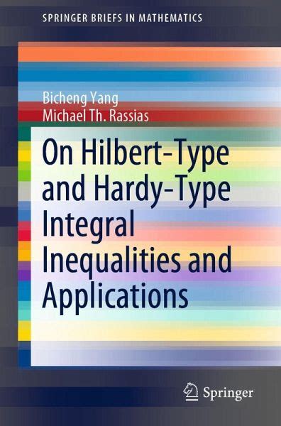 On Hilbert Type And Hardy Type Integral Inequalities And Applications Von Bicheng Yang Michael