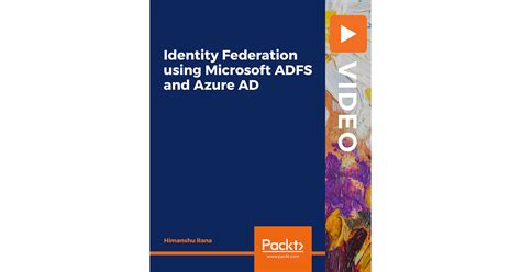 Identity Federation Using Microsoft Adfs And Azure Ad [video]