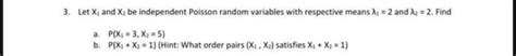 solved 3 let x1 and x2 be independent poisson random