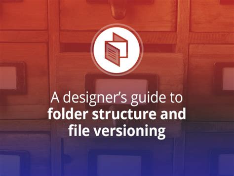 A Designers Guide To Folder Structure And File Versioning Baboon