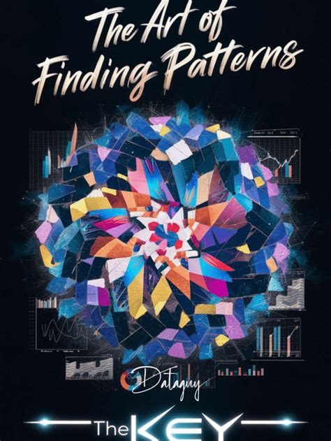 The Art Of Finding Patterns The Key To Mastering Data Analysis