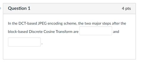 Solved Question 1 4 Pts In The Dct Based Jpeg Encoding