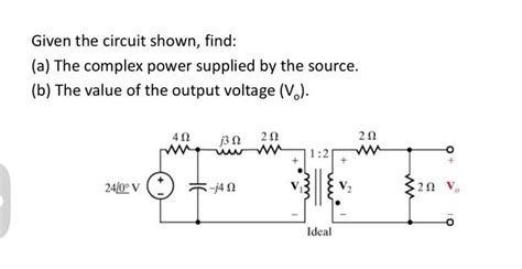 Solved Given The Circuit Shown Find A The Complex Power Chegg Com