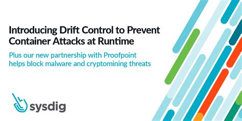 Sysdig Announces Drift Control To Prevent Container Attacks At Runtime Sysdig
