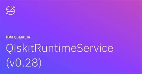 Qiskitruntimeservice V0 28 Ibm Quantum Documentation