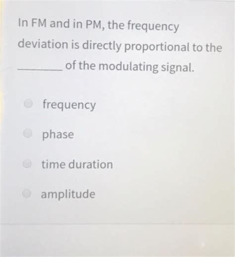 Solved In FM And In PM The Frequency Deviation Is Directly Chegg
