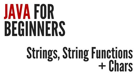 Java For Beginners Strings String Functions And Chars 910 Youtube