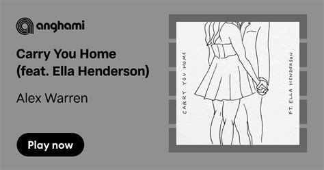 Alex Warren Carry You Home Feat Ella Henderson Play On Anghami