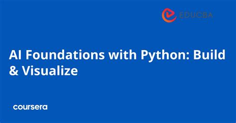 Ai Foundations With Python Build And Visualize Coursera