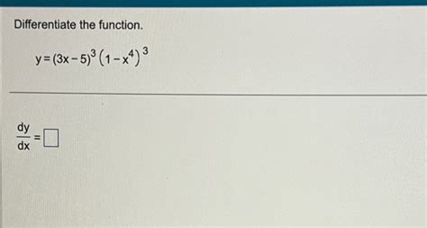 Solved Differentiate The Function Y 3x 5 3 1 X4 3dydx