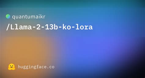 quantumaikr llama 2 13b ko lora · hugging face