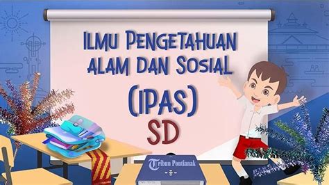 Materi Ipas Kelas 4 Kurikulum Merdeka Lengkap Semeser 1 Dan 2 Hingga