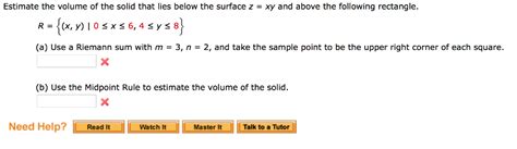 Solved Estimate The Volume Of The Solid That Lies Below The