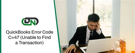 How To Fix QuickBooks Error Code C 47 Unable To Find A Transaction