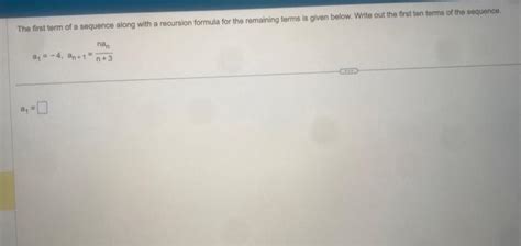 Solved The First Term Of A Sequence Along With A Recursion Chegg