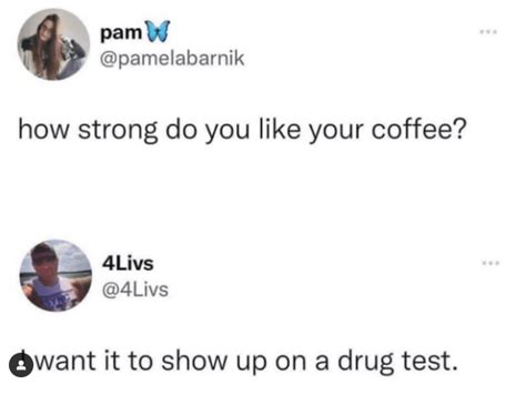 Coffee Meme How Strong Do You Like Your Coffee 😬