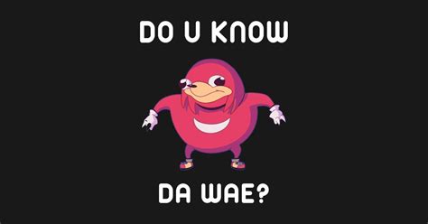 Do You Know Da Wae Funny Uganda Knuckle Uganda Knuckles Sticker Teepublic