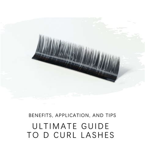 Ultimate Guide To D Curl Lashes Benefits And Tips