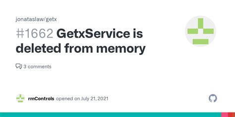 Getxservice Is Deleted From Memory · Issue 1662 · Jonataslawgetx · Github