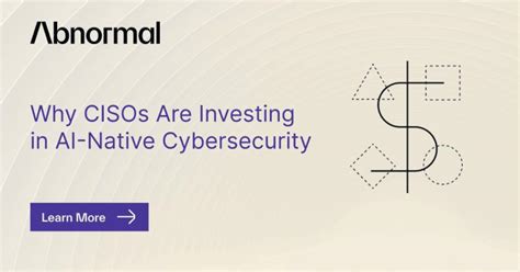 Abnormal Security On Linkedin Why Cisos Are Investing In Ai Native Cybersecurity