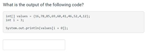 Solved What Is The Output Of The Following Code Int