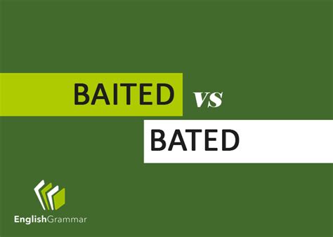 Baited Vs Bated