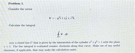 Solved Problem Consider The Vector Calculate The Integral Chegg