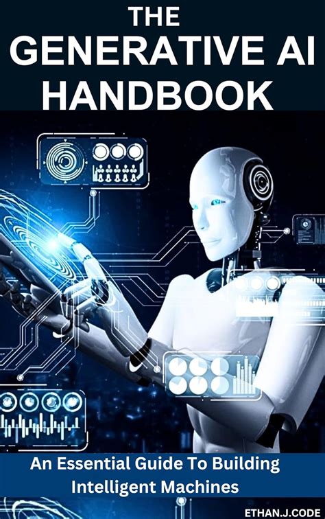The Generative Ai Handbook An Essential Guide To Building Intelligent Machines