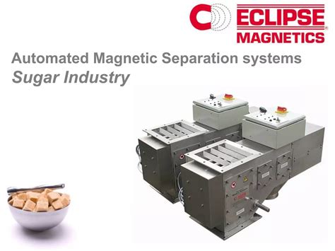 Automated Magnetic Separation Sugar Industry Pptx