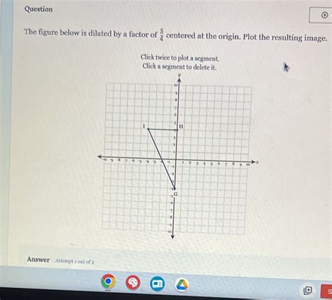 Solved Question The Figure Below Is Dilated By A Factor Of 54