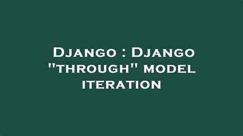 django django through model iteration youtube