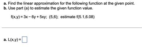 Solved A Find The Linear Approximation For The Following Chegg Com
