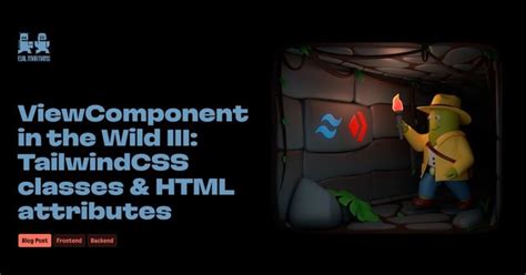 Viewcomponent In The Wild Iii Tailwindcss Classes And Html Attributes