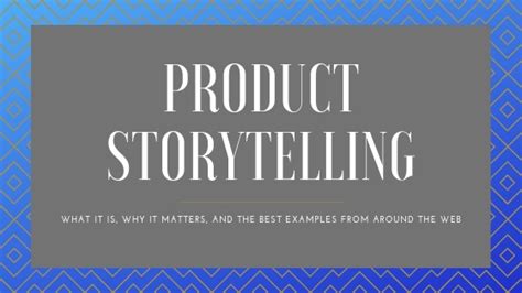 The 6 Best Product Storytelling Examples From Around The Web