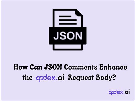 How Can Json Comments Enhance The Qodexai Request Body Qodexai