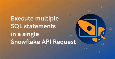 Execute Multiple Sql Statements In A Single Snowflake Api Request Thinketl