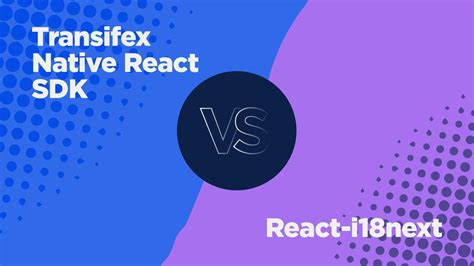React Internationalization Transifex Native Vs React I18next Hackernoon